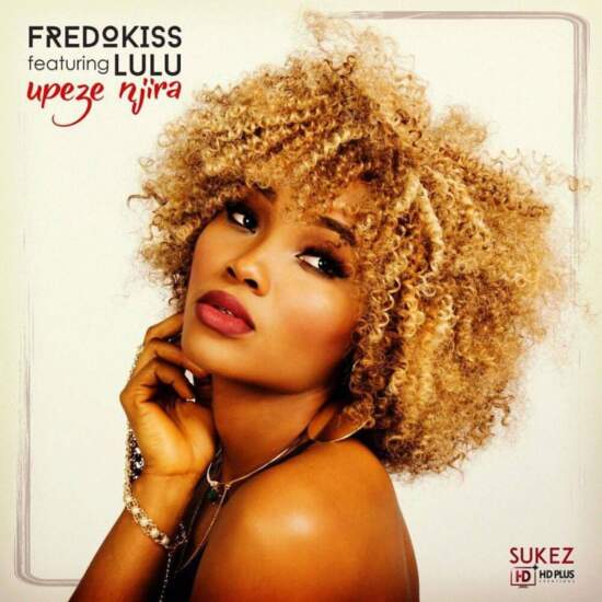 Fredokiss ft Lulu - Upeze Njira Mp3 Download : Tubidy Music