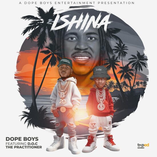 Dope Boys Ft D.O.C Practitioner – Ishina Mp3 Download : Tubidy Music