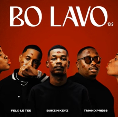 Felo Le Tee, Bukzin Keyz & Tman Xpress – Bo Lavo 10.9 Mp3 Download ...