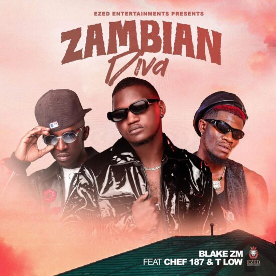 Blake ft Chef 187 & T Low - Zambian Diva Mp3 Download : Tubidy Music